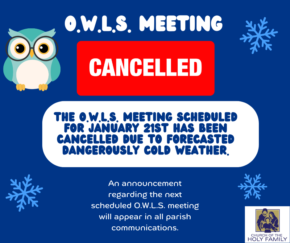 O.W.L.S. Meeting Cancelled – Church of the Holy Family